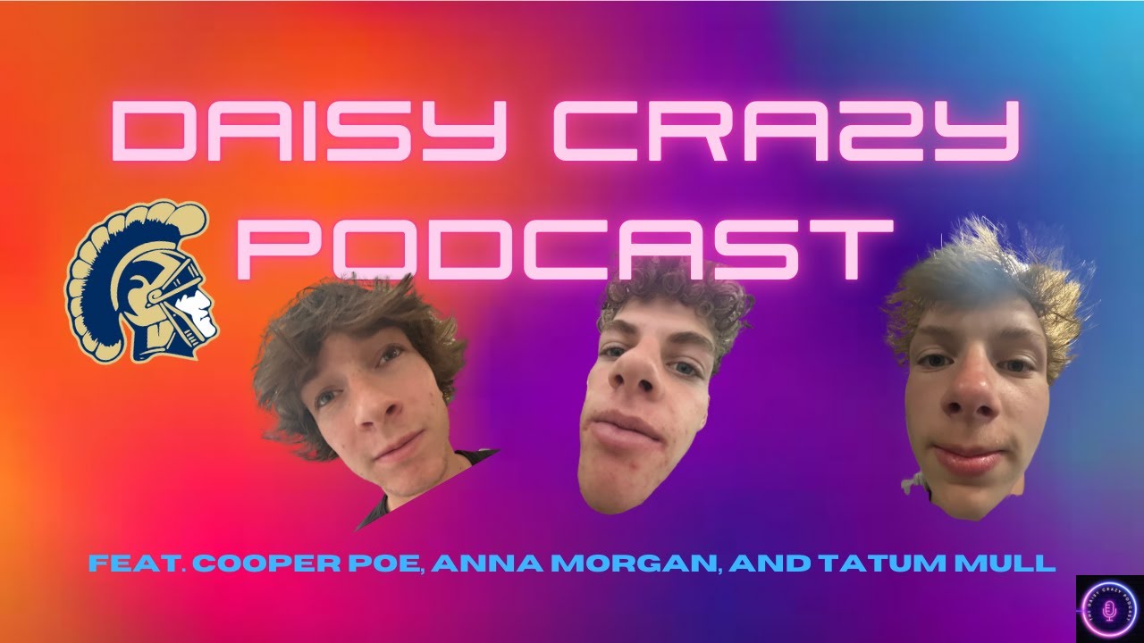 Daisy Crazy Podcast S2E6; Feat. Cooper Poe, Anna Morgan, and Tatum Mull ...