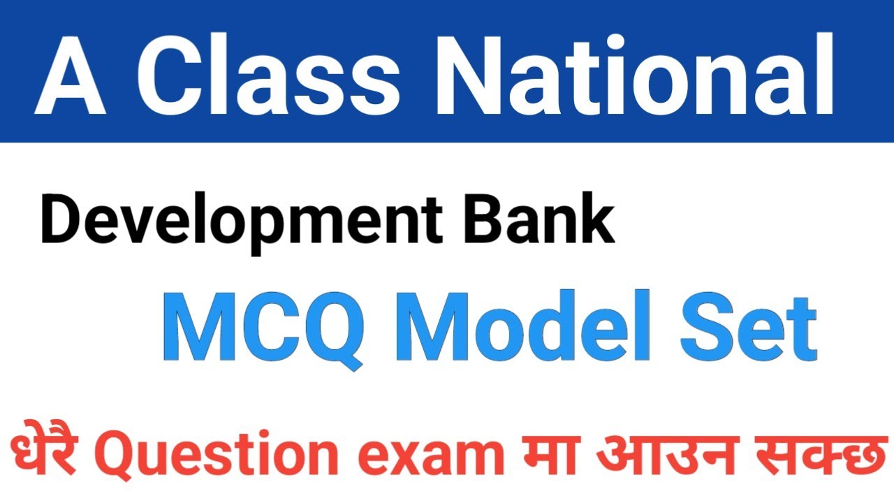 A CLASS NATIONALDEVELOPMENT BANK MODEL SET MCQ Examमासोधन सक्ने उच्च ...