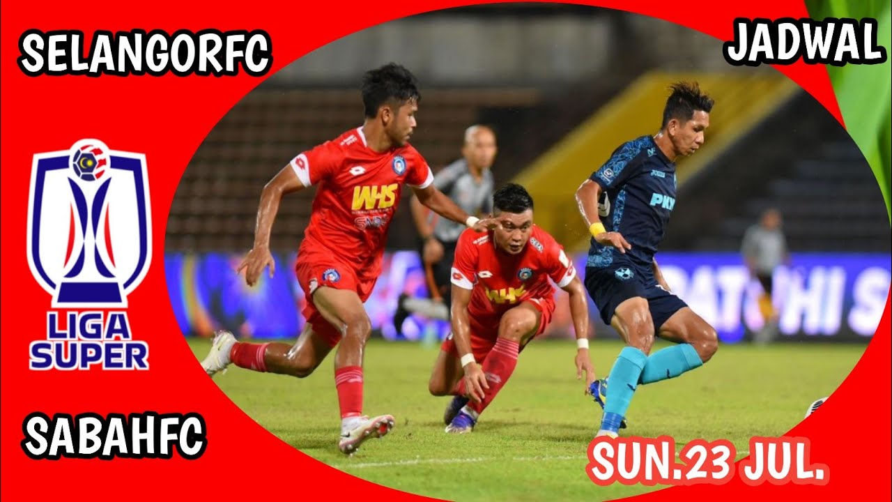 🔴 Selangor Fc vs Sabah Fc | Malaysia Super League - YouTube
