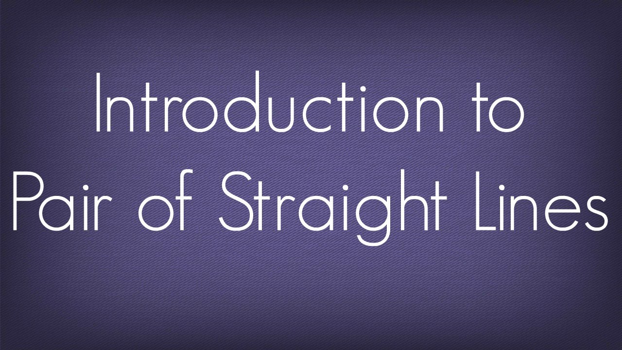 Introduction To Pair Of Straight Lines l Maths Geometry - YouTube