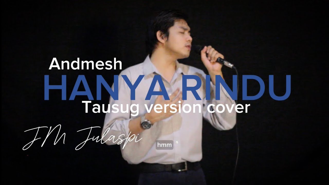 Hanya Rindu - Andmesh (Tausug version cover - JM Julaspi) - YouTube