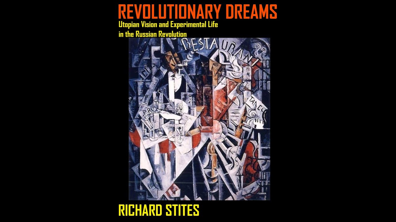Revolutionary Dreams Utopian Vision & Experimental Life in Russian ...