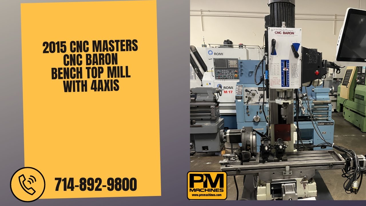 2015 CNC MASTERS CNC BARON BENCH TOP MILL WITH 4AXIS Stock #Stock ...