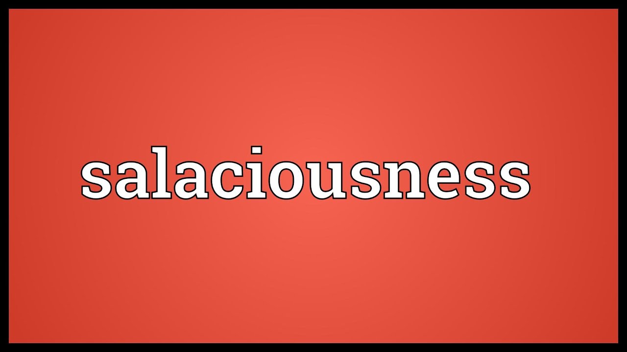 Salaciousness Meaning - YouTube