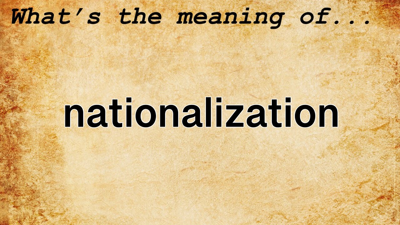 Nationalization Meaning : Definition of Nationalization - YouTube