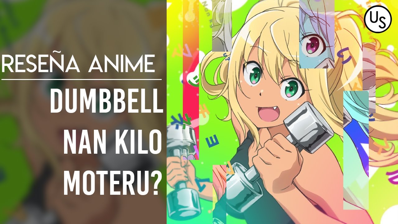 Reseña Anime: Dumbbell Nan Kilo Moteru? [2019] // Unlimited Sky - YouTube