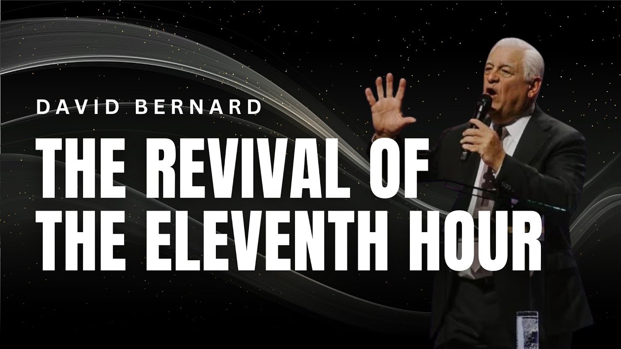 David Bernard - THE REVIVAL OF THE ELEVENTH HOUR - YouTube