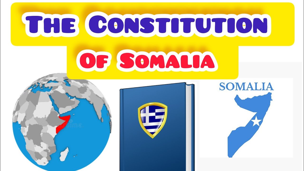 The Constitution Of Somalia Salient Features How to Amend It - YouTube