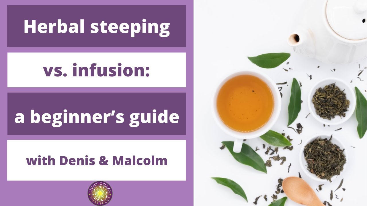 Herbal Steeping vs. Infusion: A Beginner's Guide to Maximizing Herbal Benefits - YouTube