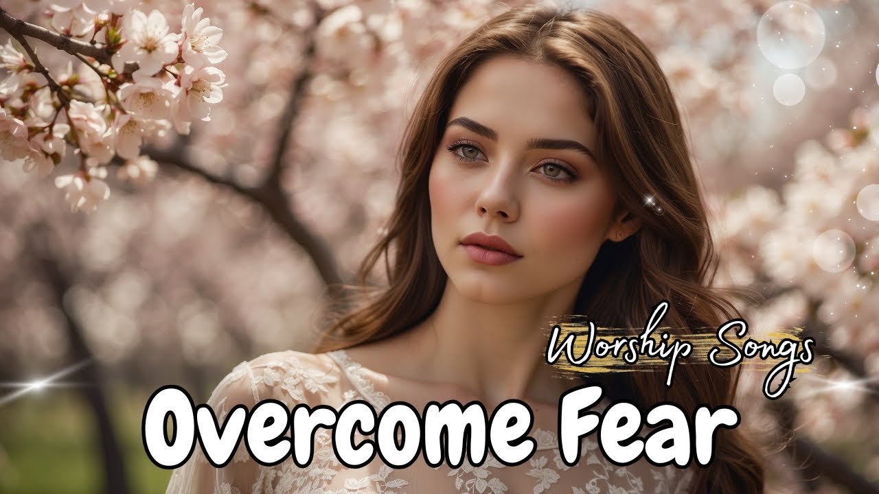 This Anointed Song Will Help You Overcome Fear | A Christian Songs ...