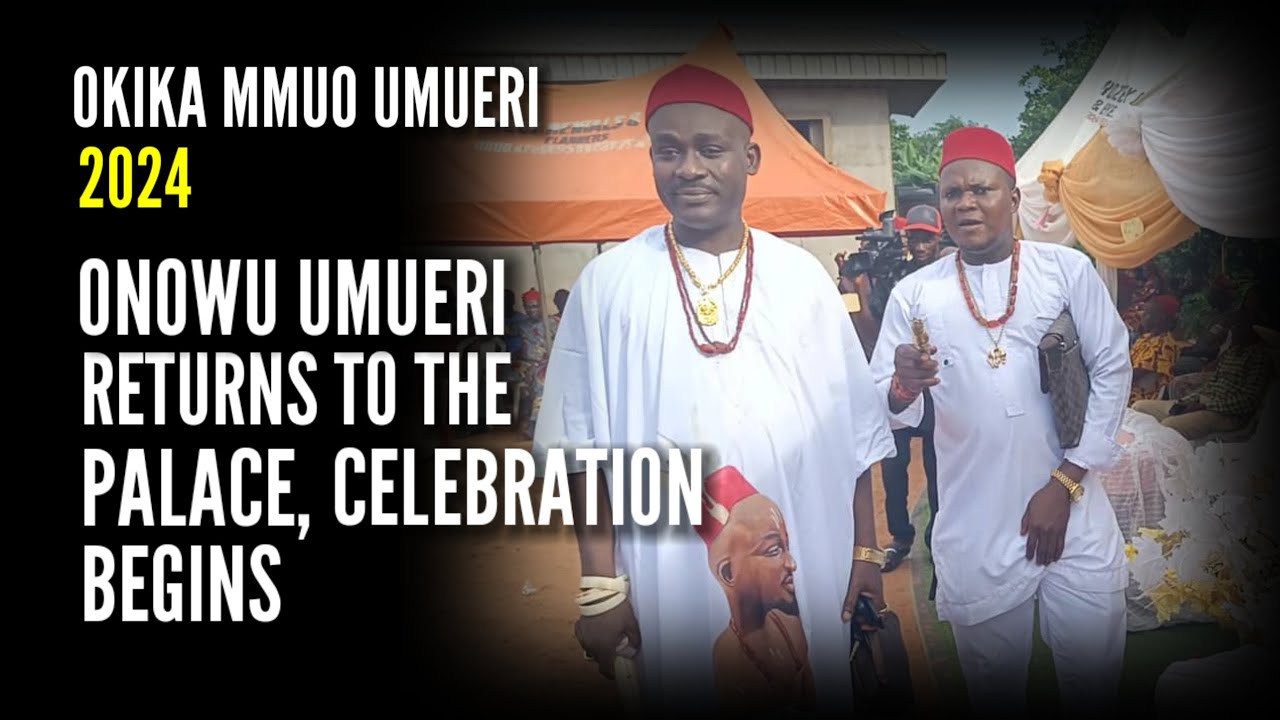 Onowu Umueri Returns to the Palace; Okika Mmuo Festival Celebration ...