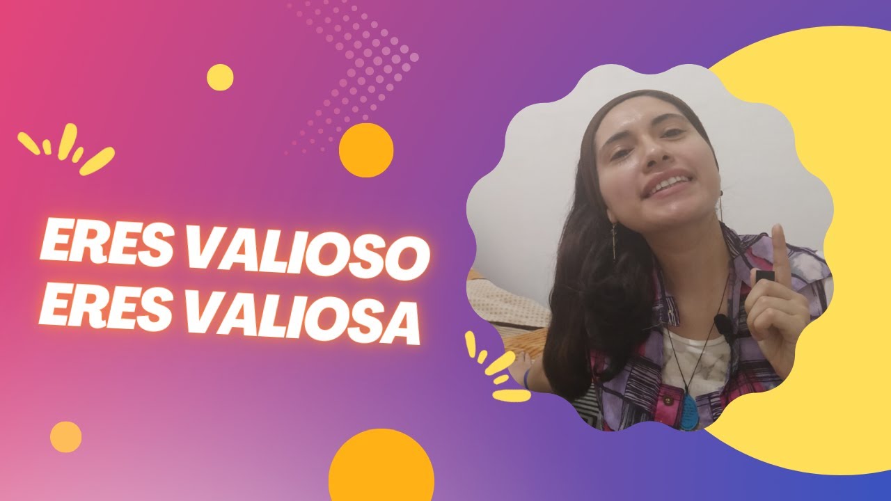 Tu eres valioso! Tu eres valiosa! Repitelo - YouTube