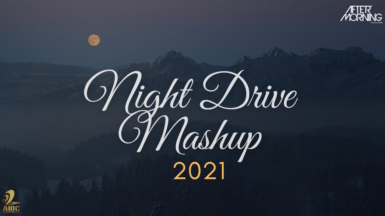 Night Drive Mashup 2021 - Aftermorning Chillout - YouTube