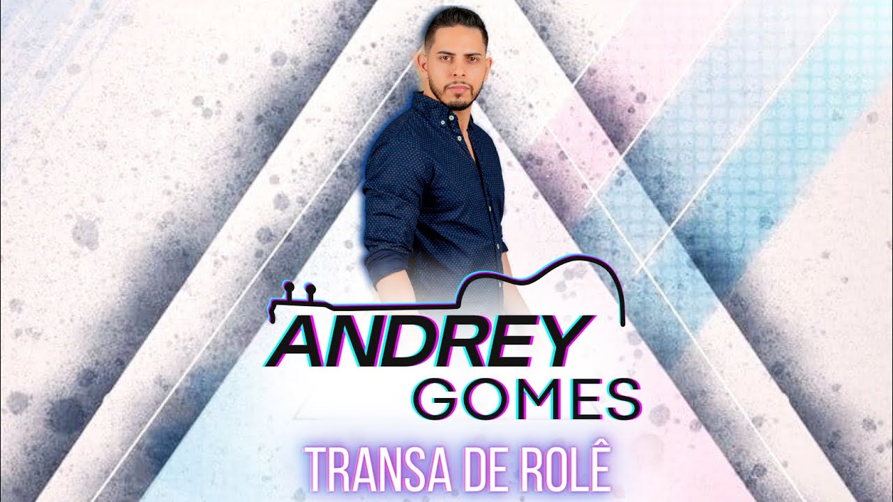 Andrey Gomes - Transa de Rolê (Clipe Oficial) - YouTube