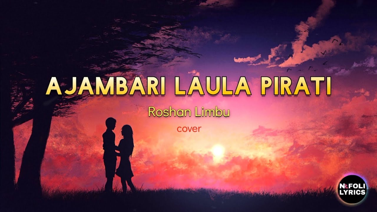 Ajambari laula pirati - Roshan Limbu | Cover | Lyric music video ...