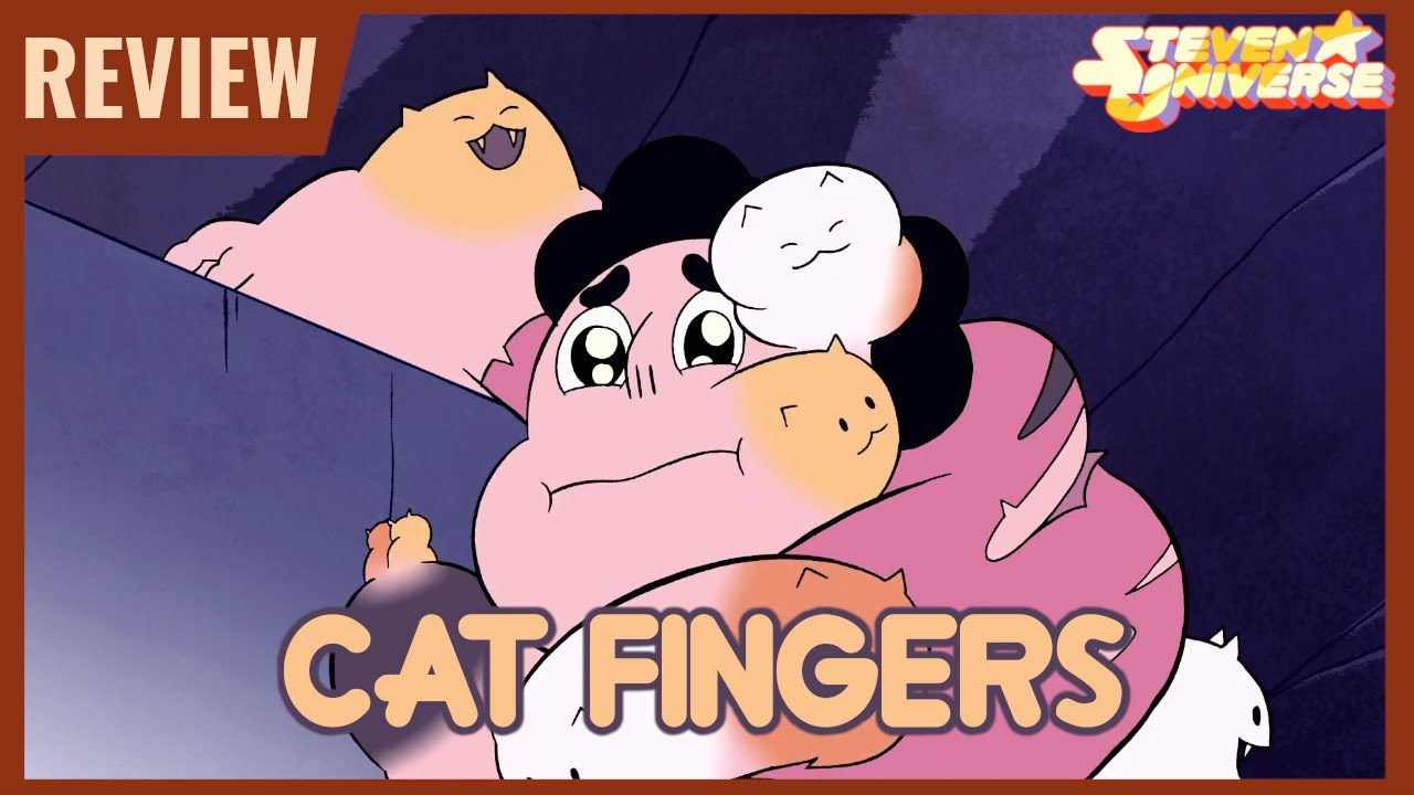 Steven Universe Review - Cat Fingers - YouTube