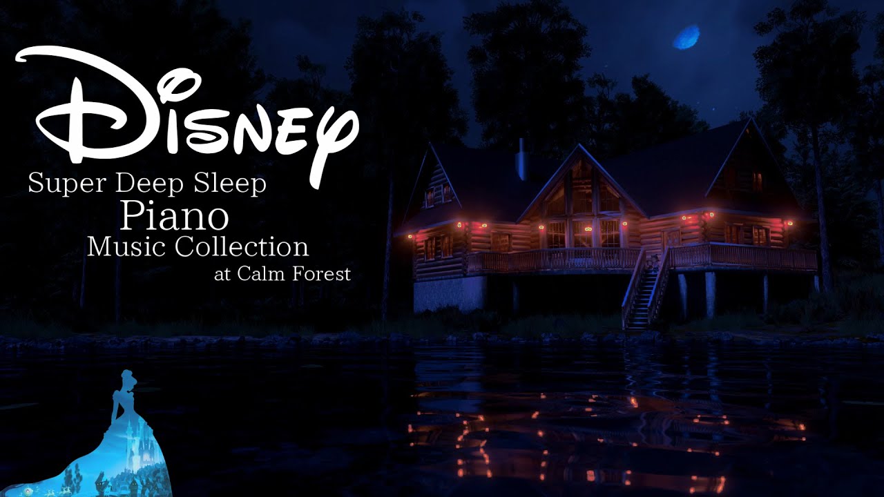 Disney Super Deep Sleep Calm Night Time Piano Music Collection (No Mid ...