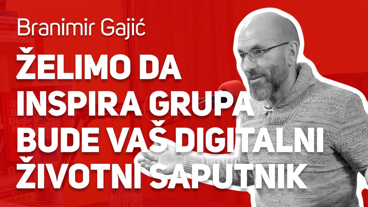 Želimo da Inspira Grupa bude vaš digitalni životni saputnik : : Branimir Gajić : : JPJ 085 - YouTube