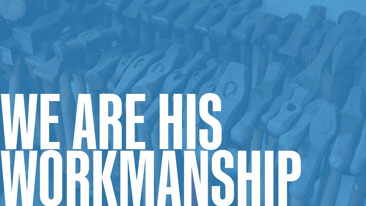 We Are His Workmanship YouTube We Are His Workmanship YouTube
