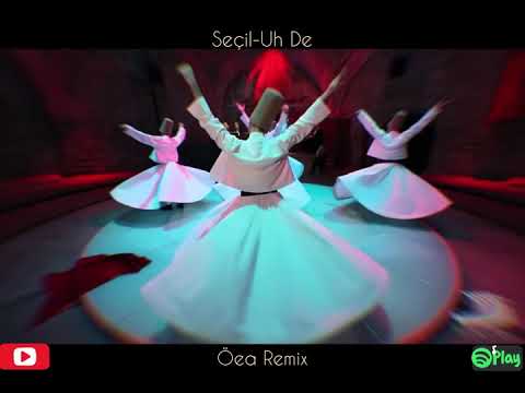 Seçil-Uh De-ÖEA Remix