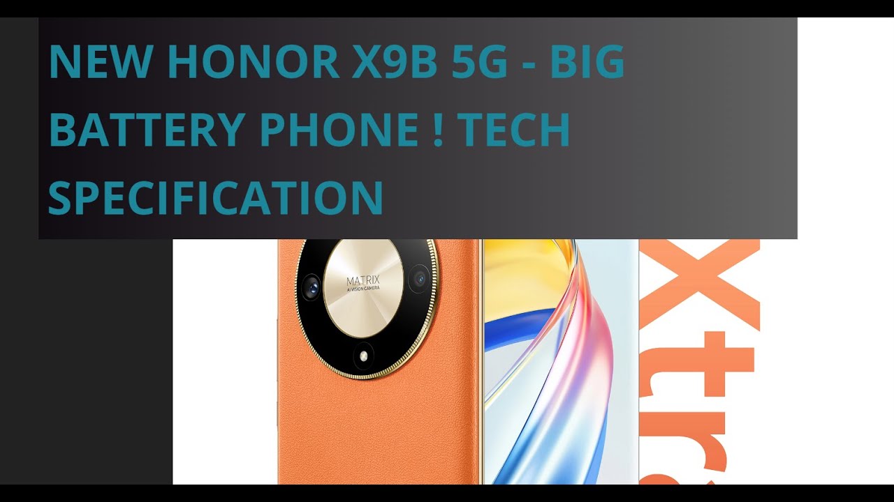 New Honor X9b 5G - Big Battery Phone ! Tech Specification - YouTube