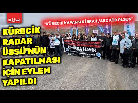 Kürecik Radar Üssü’nün kapatılması için eylem yapıldı: “Kürecik kapansın İsrail/ABD kör olsun”