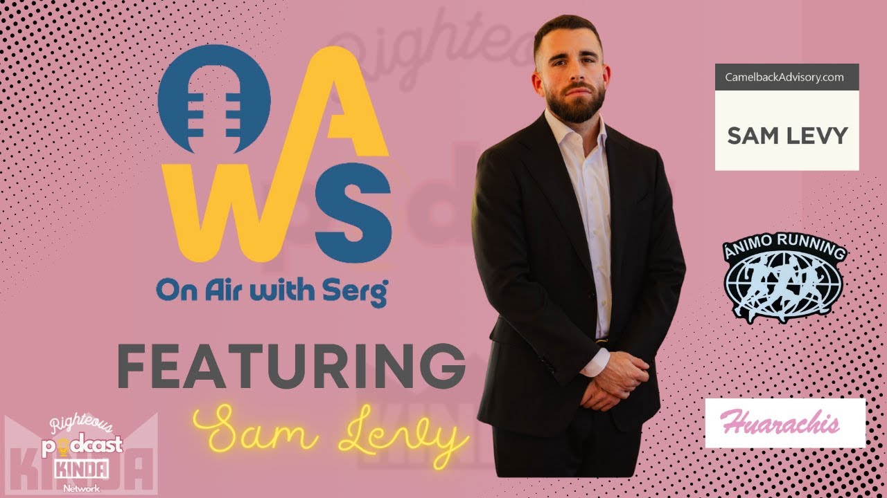 On Air with Serg - Life of an Entrepreneur - Featuring Sam Levy - YouTube