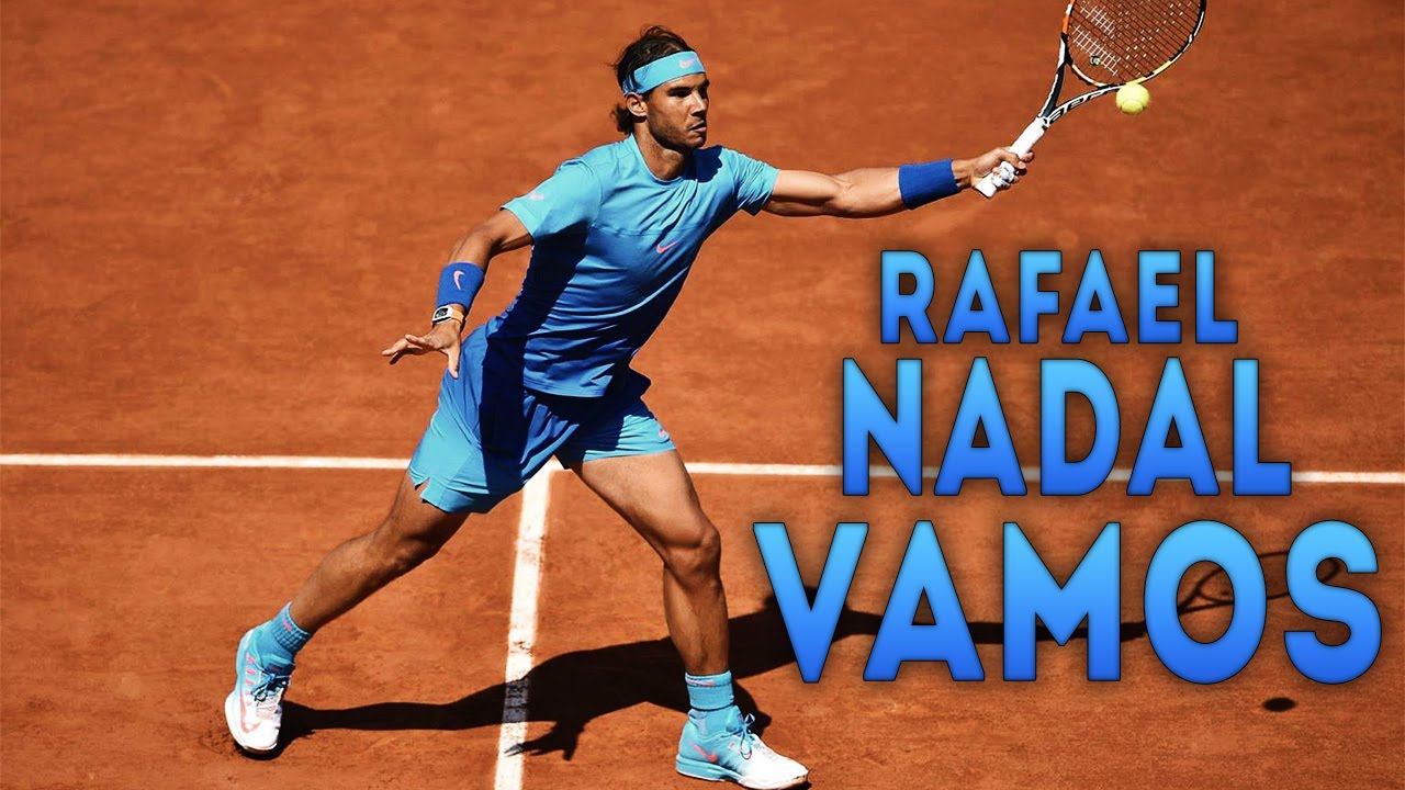 Rafael Nadal - VAMOS! - YouTube