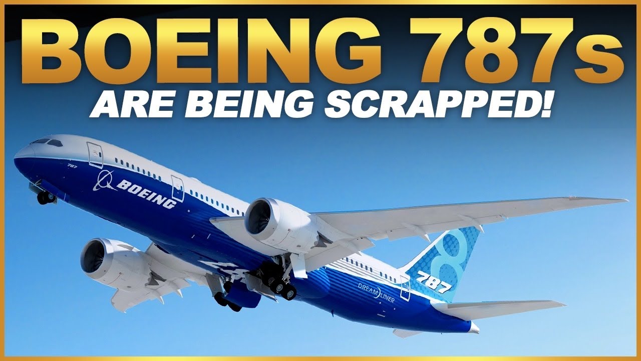 Boeing 787s Are Being Scrapped! - YouTube