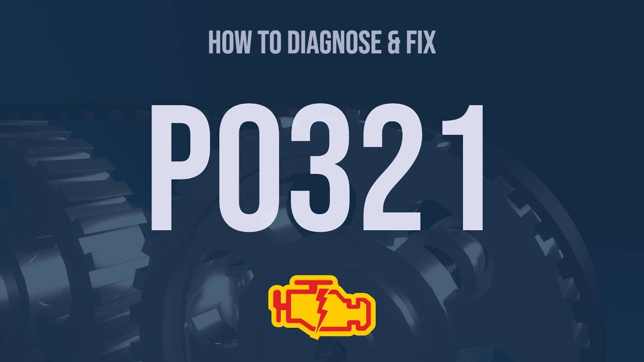 How To Diagnose And Fix P0321 Engine Code OBD II Trouble Code Explain how-to-diagnose-and-fix-p0321-engine-code-obd-ii-trouble-code-explain