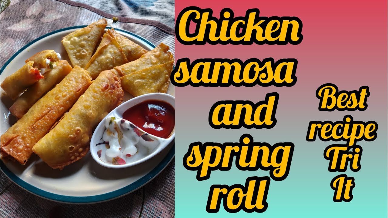 Crispy Chicken samosa and spring roll recipe - YouTube