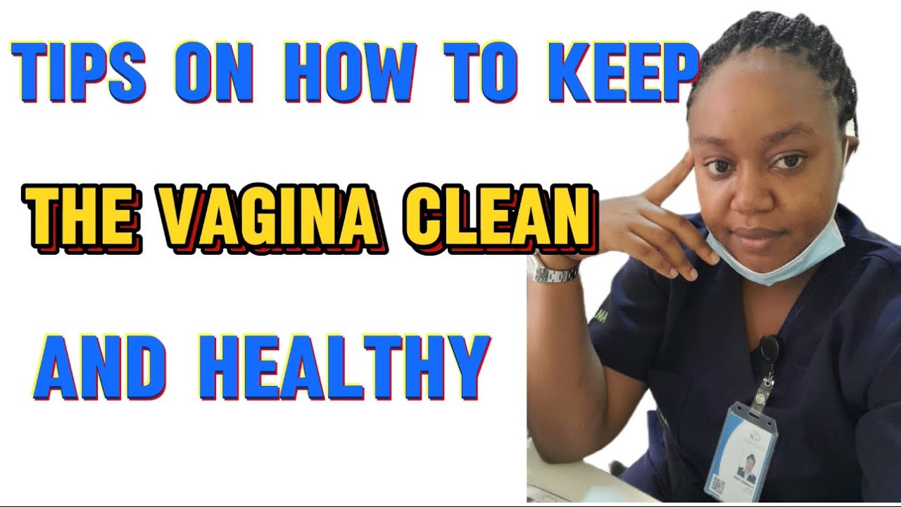 Tips on how to keep the vagina clean and healthy ( vagina hygiene ...