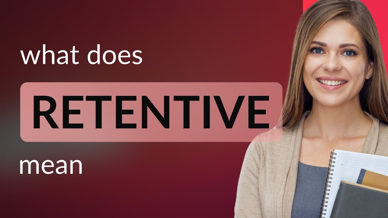 Retentive • definition of RETENTIVE - YouTube
