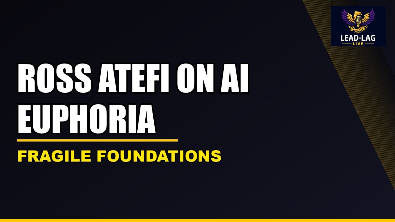 Fragile Foundations: Ross Atefi on AI Euphoria, Market Concentration ...