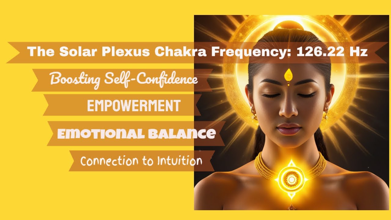 Unlocking Your Personal Power: The Solar Plexus Chakra Frequency - YouTube