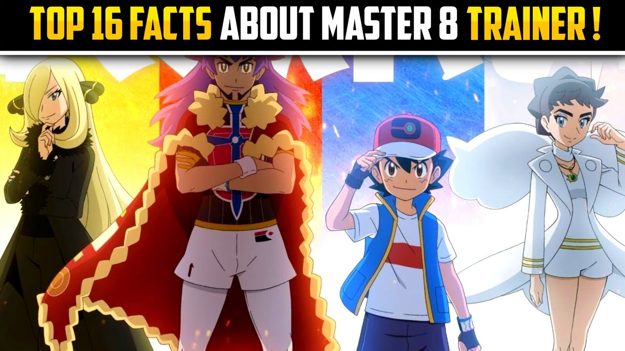 Top 16 Unknown Facts About Every Master 8 Pokemon Trainer [YOU DON'T ...