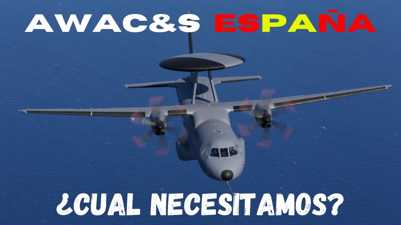 AWAC&S para ESPAÑA. ¿Cúal, por qué, sistemas y diferencias? - YouTube