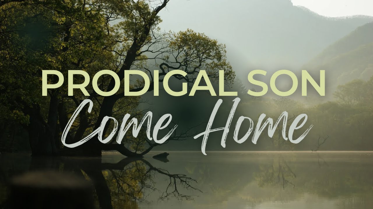 THIS IS FOR YOU! Prodigal Son Come Home! (Devotional) - YouTube