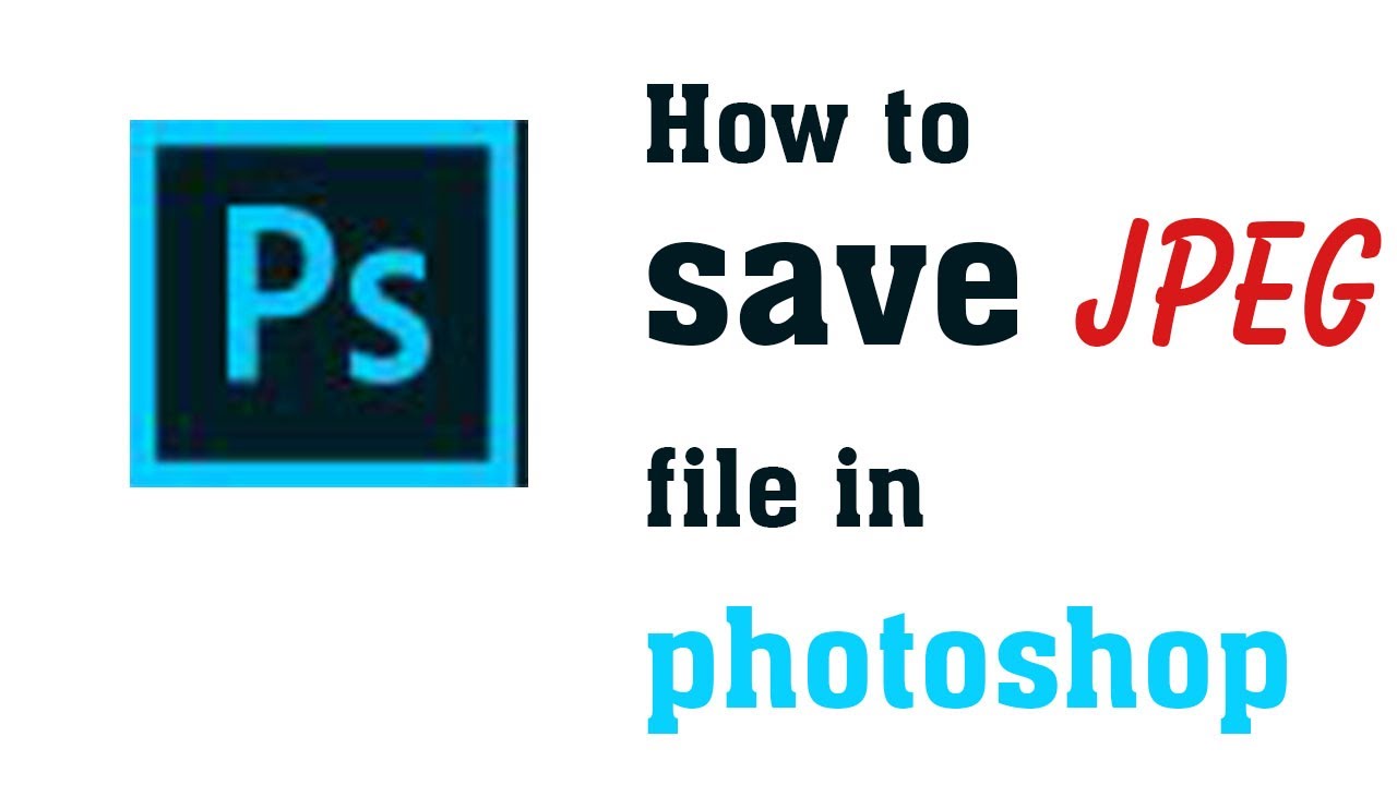 How To Save Jpeg File On Photoshop Editing Fun education YouTube how-to-save-jpeg-file-on-photoshop-editing-fun-education-youtube