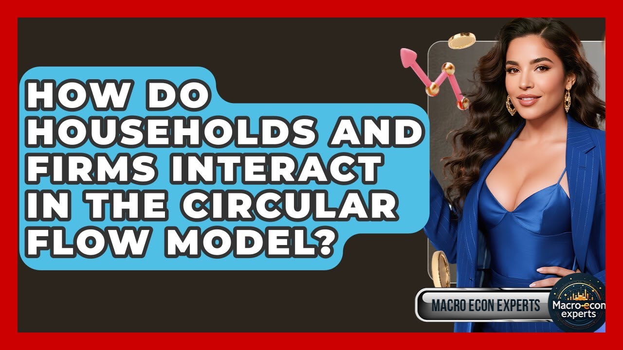 How Do Households And Firms Interact In The Circular Flow Model ...