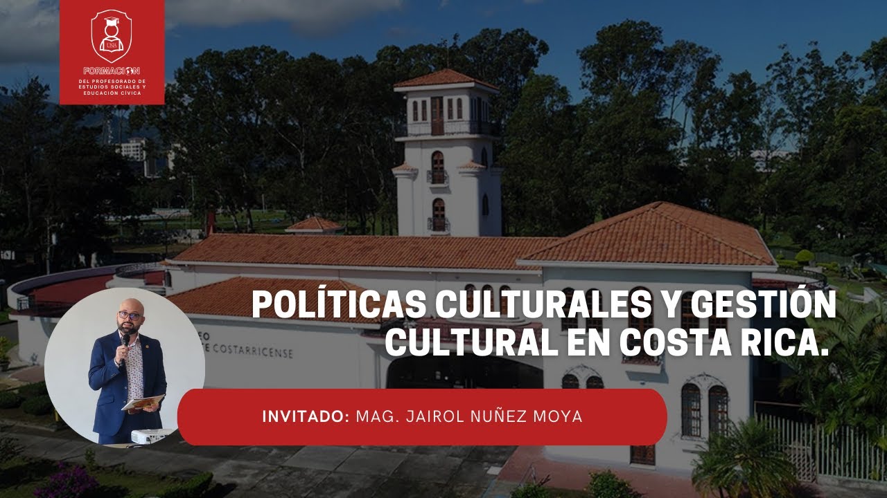 POLÍTICAS CULTURALES Y GESTIÓN CULTURAL EN COSTA RICA | Mag. Jairol ...