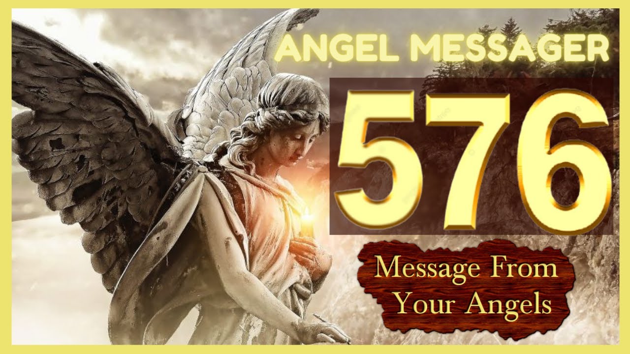 Angel Number 576 Meaning ️Why You Keep Seeing Angel Number 576⭐️ - YouTube