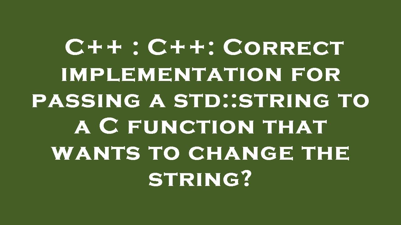 C C Correct Implementation For Passing A Stdstring To A C 6633