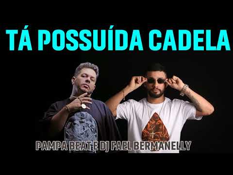 Ta possuída cadela -  Pampa Beat e Dj Fael Bermanelly (Sem Vinheta)