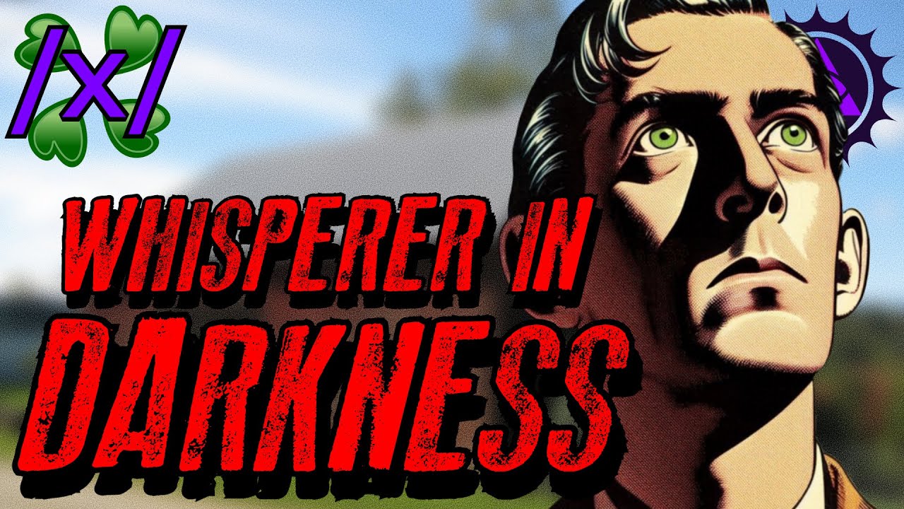 The Whisperer in Darkness | 4chan /x/ Lovecraft Greentext Stories Thread - YouTube