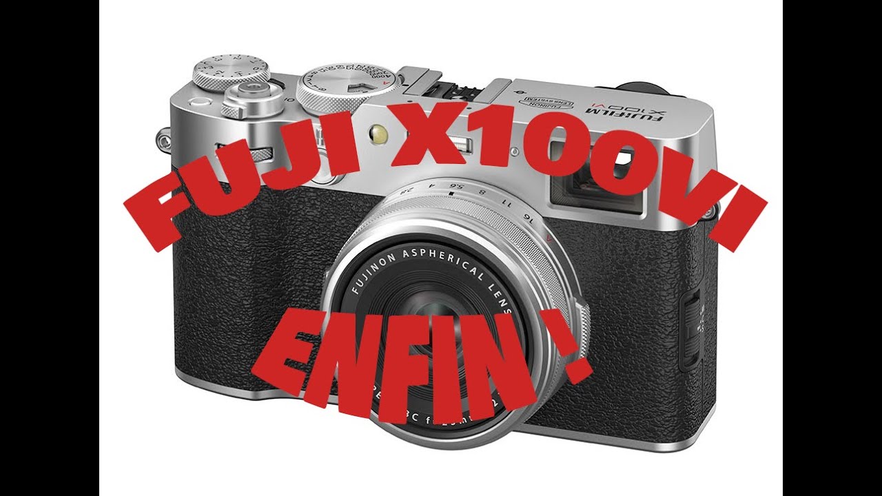 FUJI X100VI, enfin ! + mises à jour importantes ! - YouTube