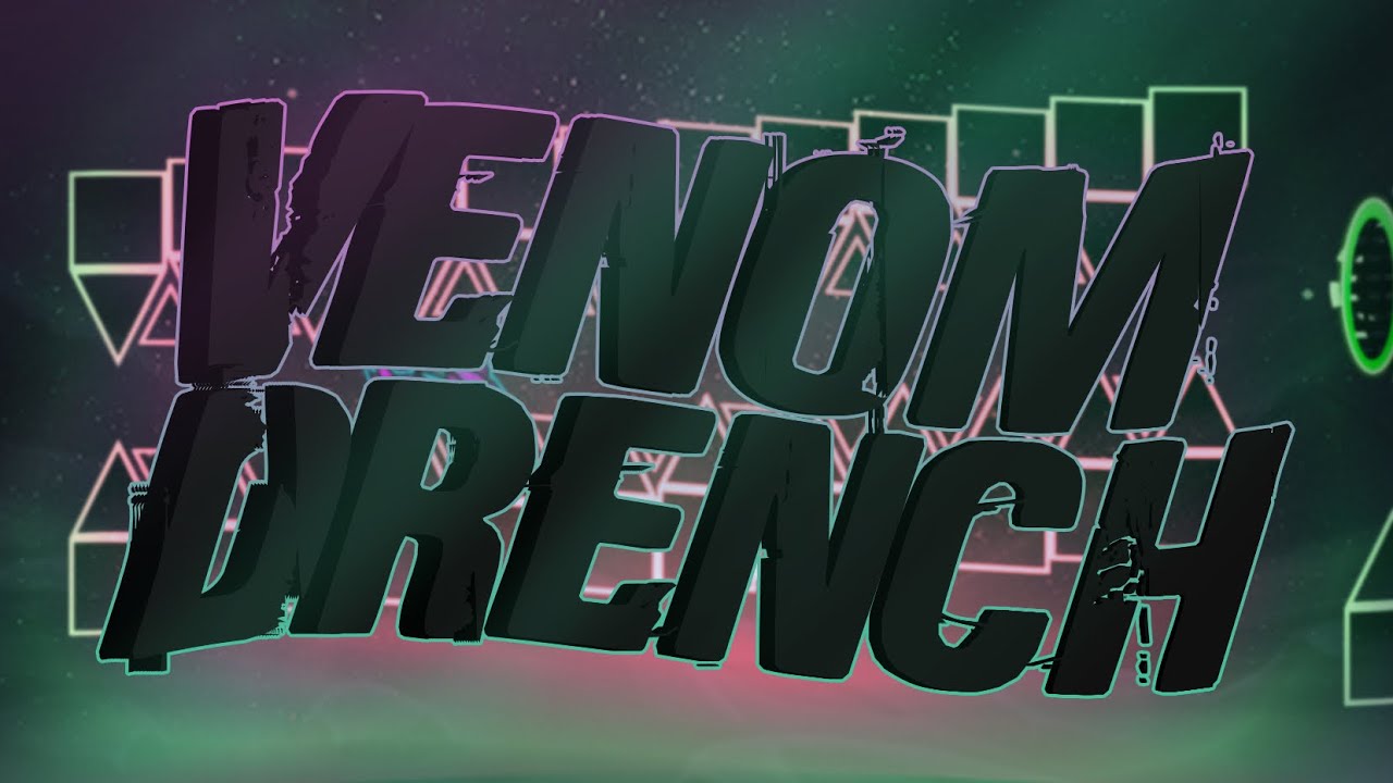 Venom Drench (TOP 5) by Kanati (Me) | Extreme Demon Layout | 4K 60fps ...