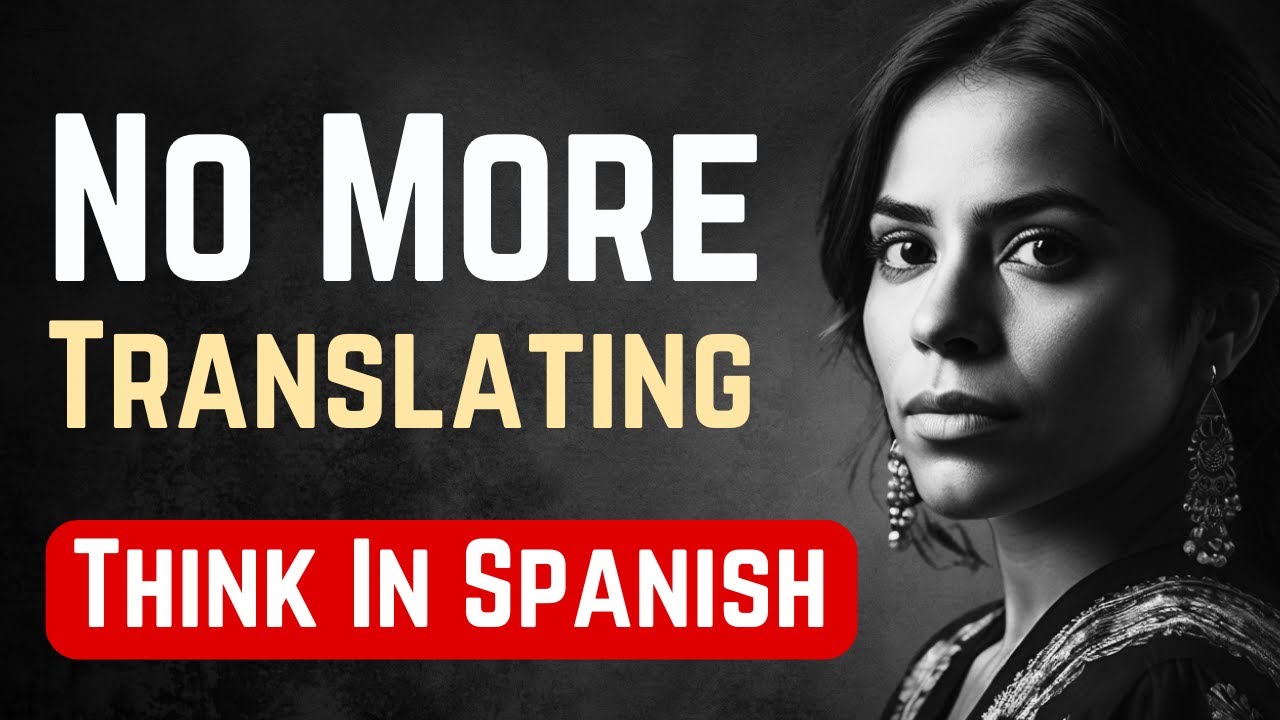 Think in Spanish: 40 Patterns for Real Fluency - YouTube