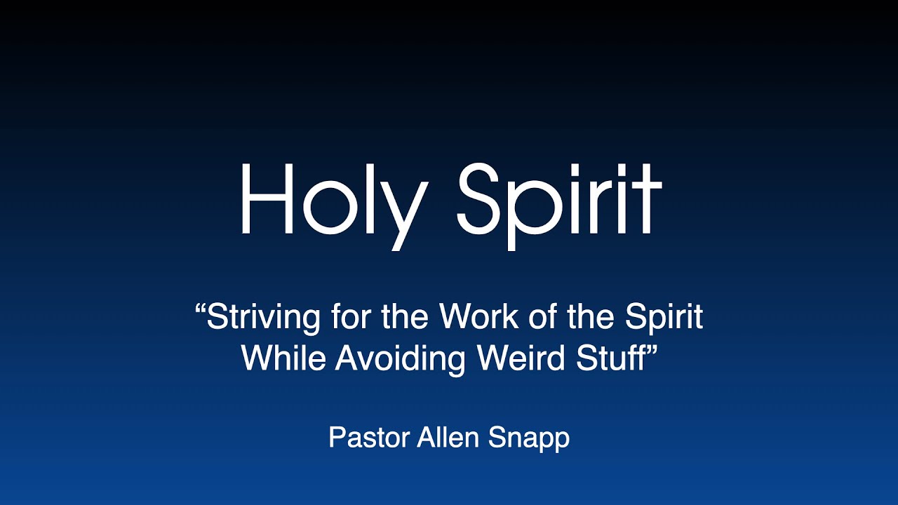 Striving for the Work of the Spirit While Avoiding Weird Stuff (Message ...
