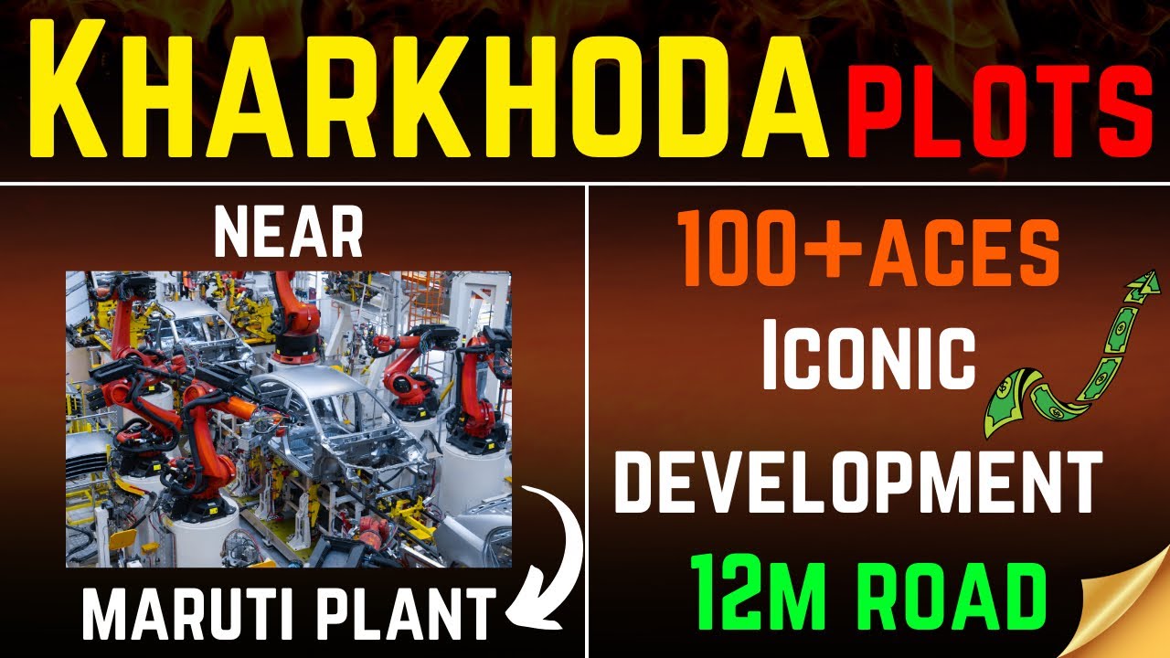 KHARKHODA PLOTS | NEAR MARUTI PLANT , 100+ACES ICONIC DEVELOPMENT , 12M ...